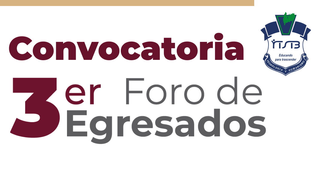 CONVOCATORIA 3ER FORO DE EGRESADOS - TecNM Campus Tierra Blanca